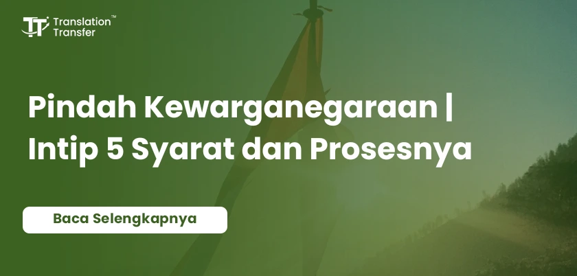 Pindah Kewarganegaraan | Intip 5 Syarat dan Prosesnya